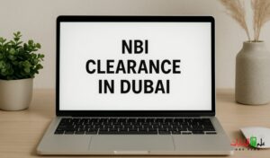 NBI Clearance in Dubai: Step-by-Step Guide %currentyear%